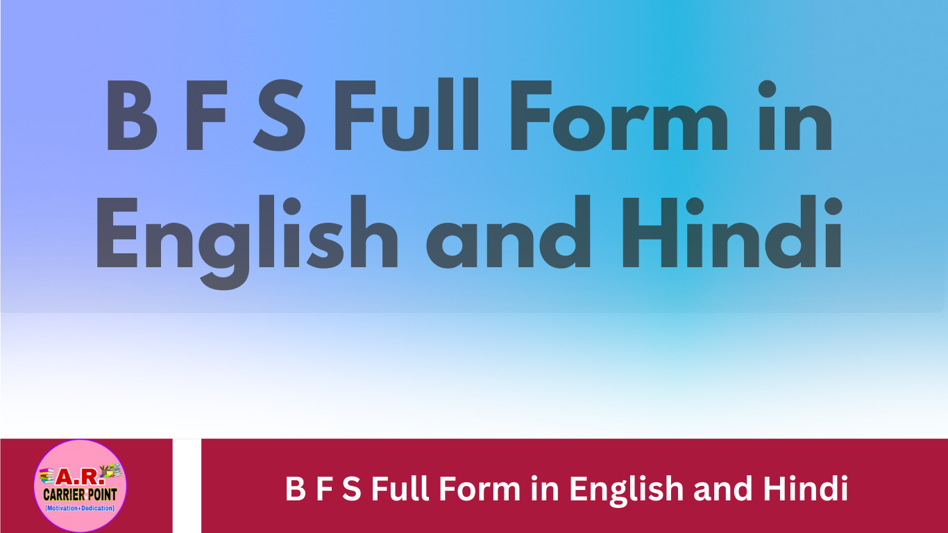 B F S Full Form in English and Hindi - AR Carrier Point