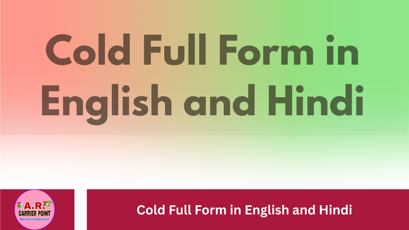 Cold Full Form in English and Hindi - AR Carrier Point