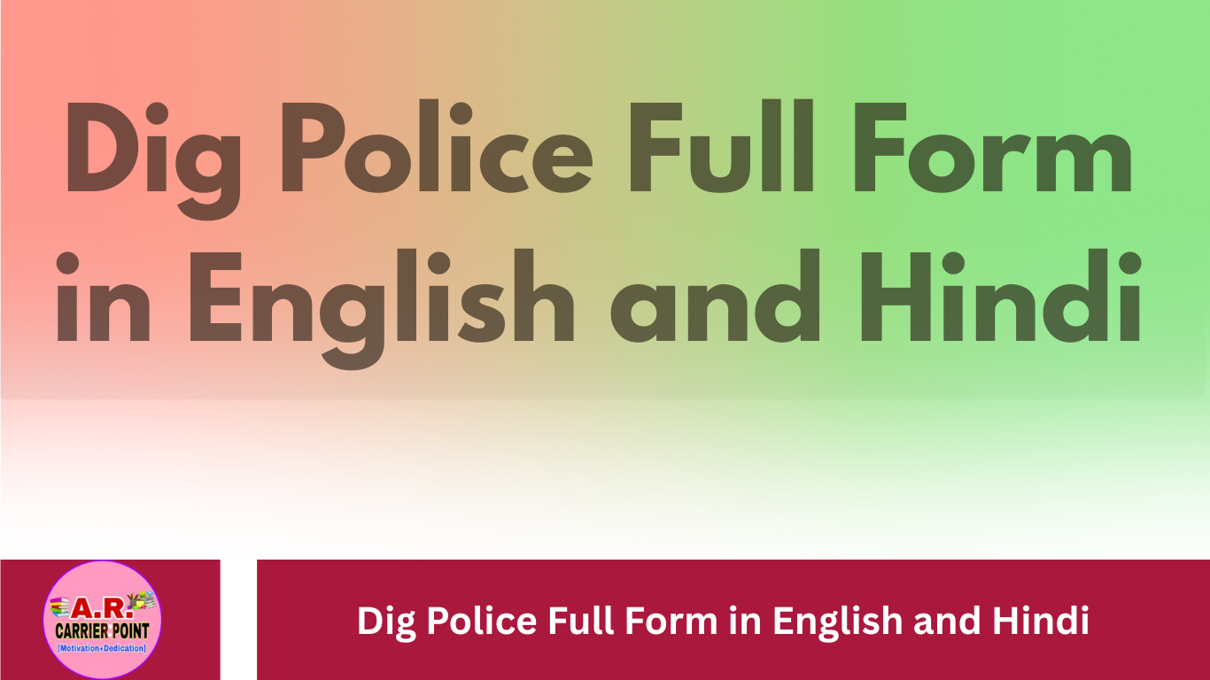 Dig Police Full Form in English and Hindi - AR Carrier Point