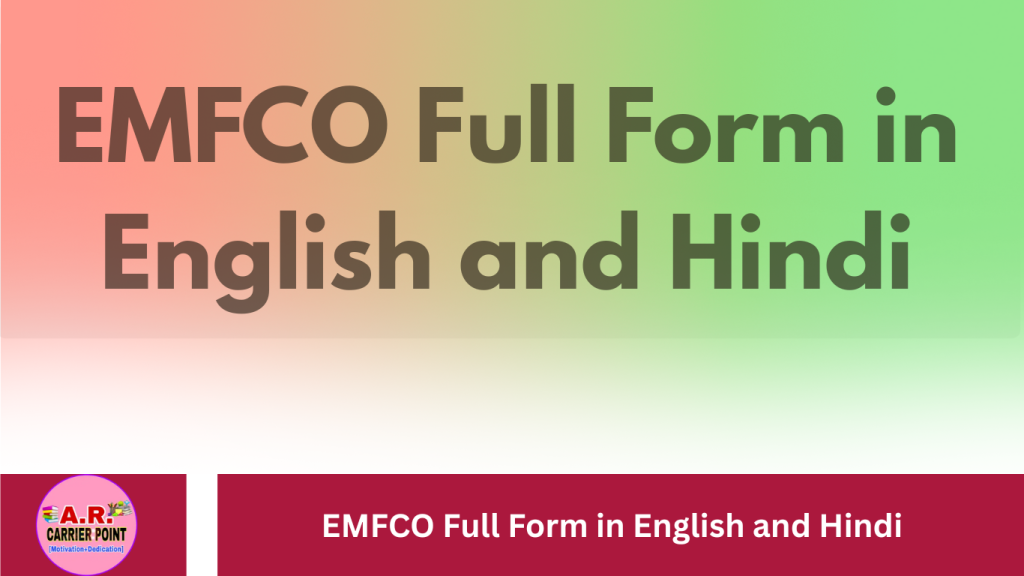 EMFCO Full Form in English and Hindi - AR Carrier Point