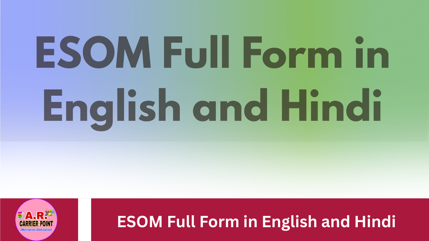 ESOM Full Form in English and Hindi - AR Carrier Point
