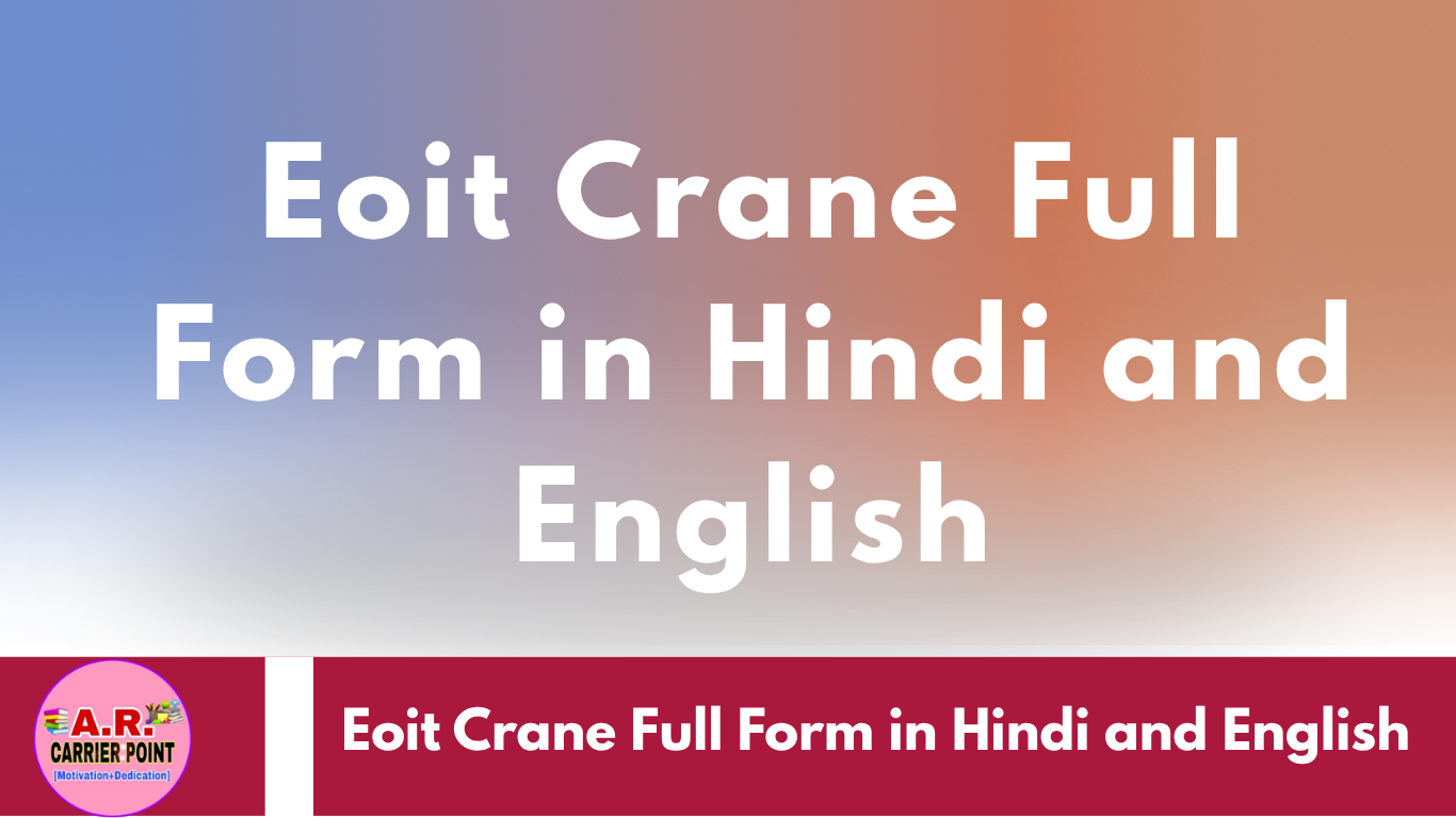 Eoit Crane Full Form in Hindi and English - AR Carrier Point