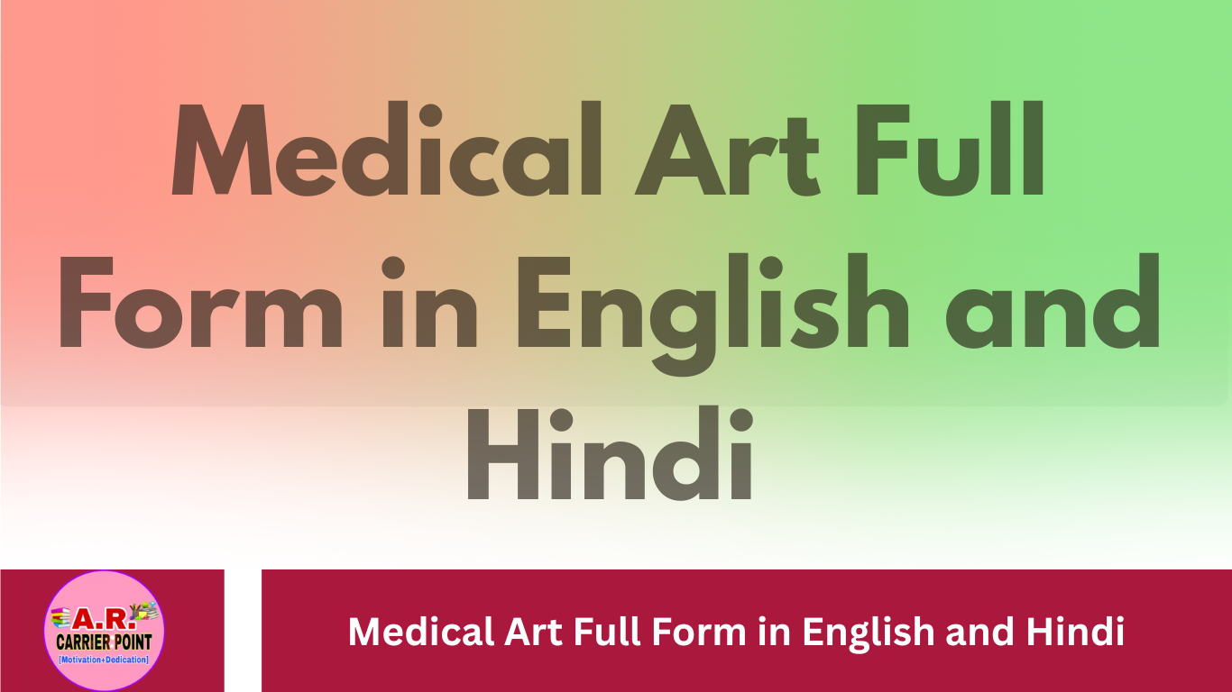 Medical Art Full Form in English and Hindi - AR Carrier Point