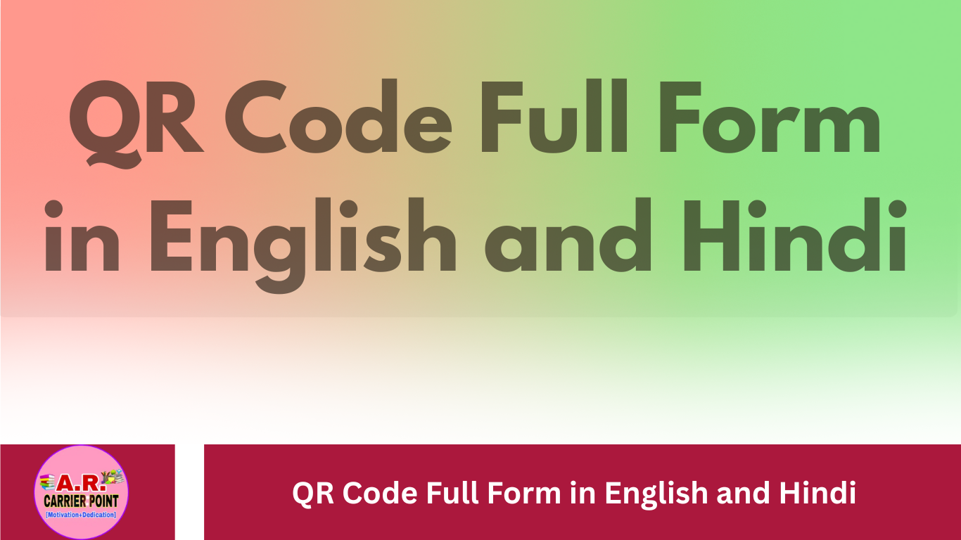 QR Code Full Form in English and Hindi - AR Carrier Point
