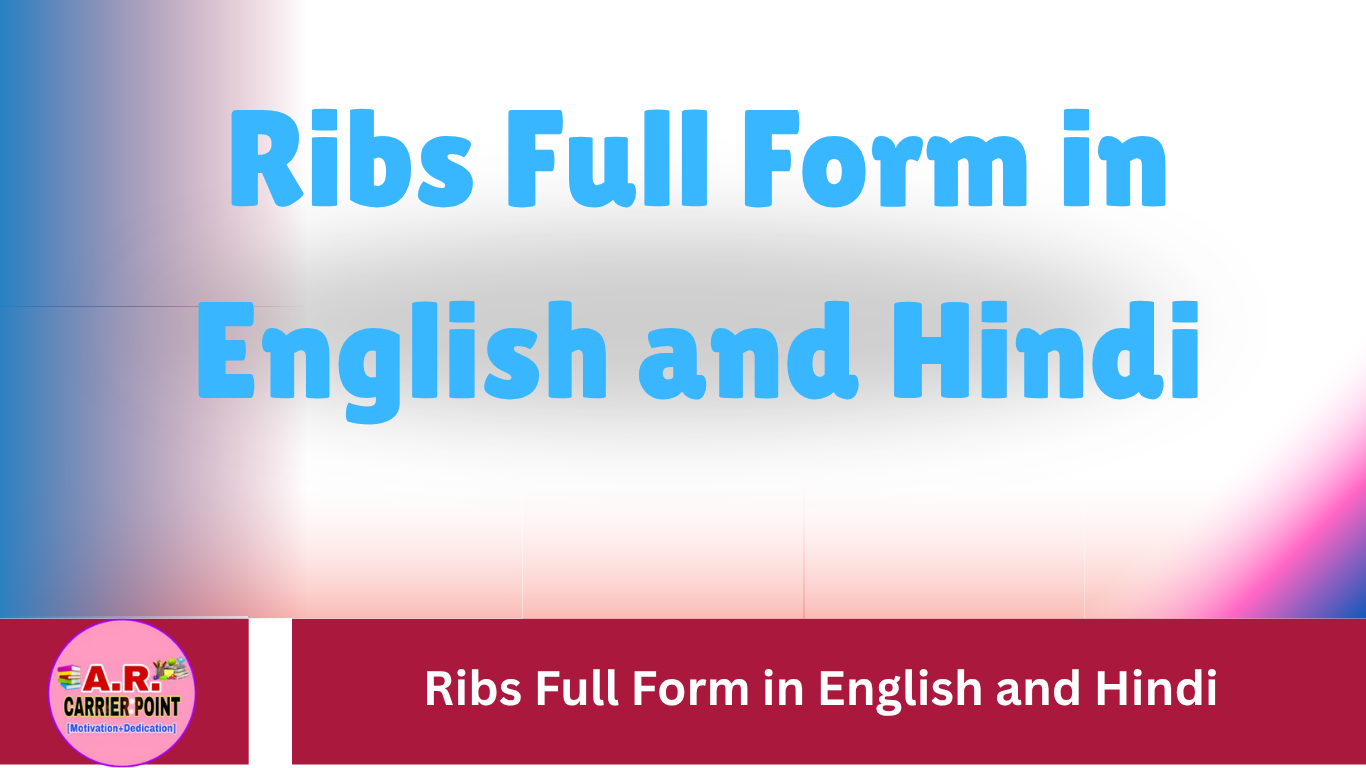 Ribs Full Form in English and Hindi - AR Carrier Point