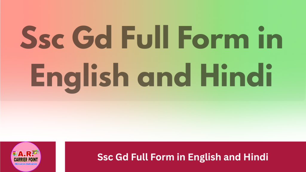 Ssc Gd Full Form in English and Hindi - AR Carrier Point
