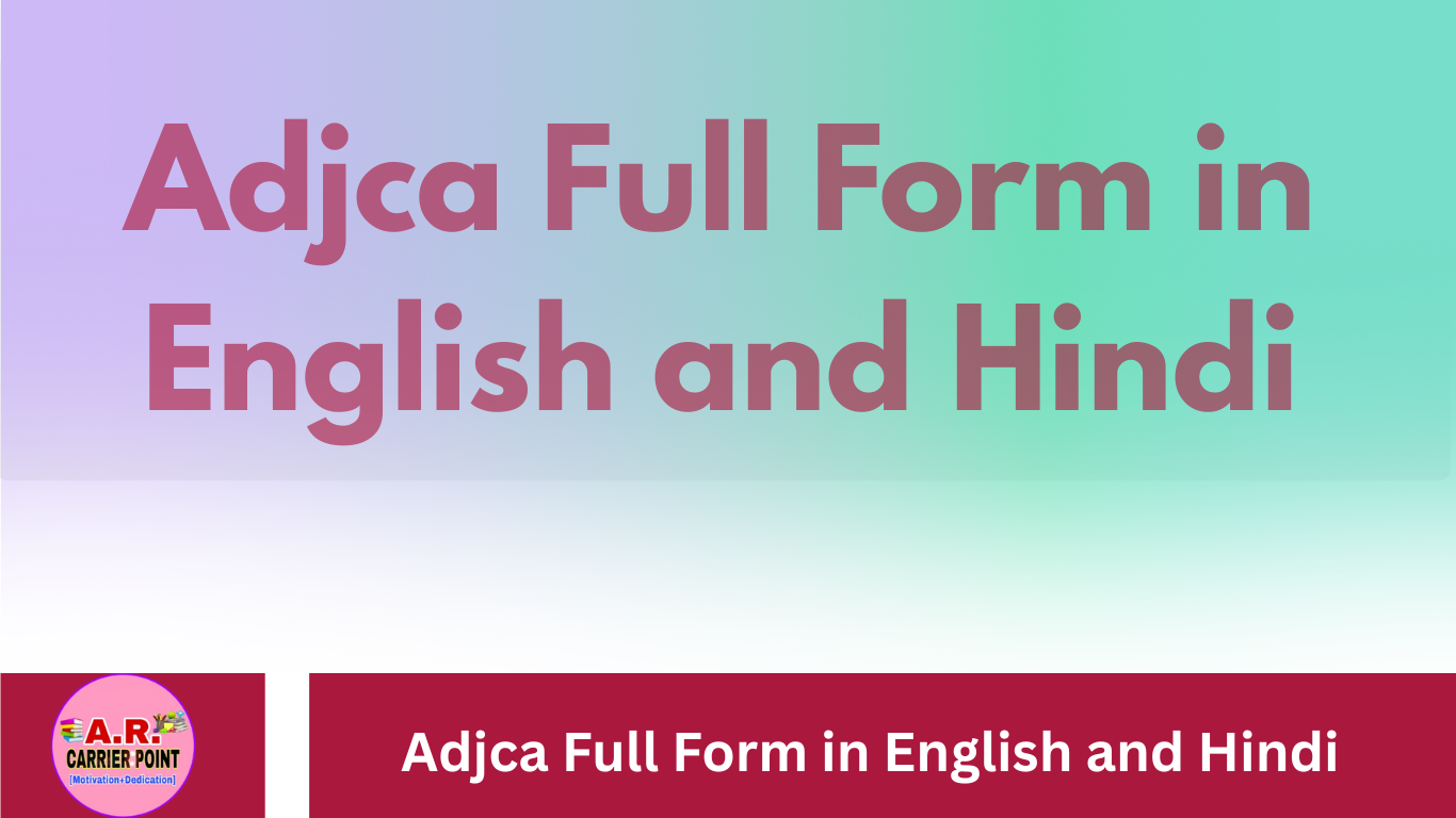 Adjca Full Form in English and Hindi - AR Carrier Point