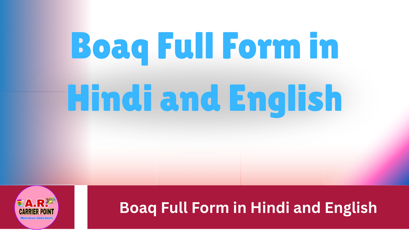 Boaq Full Form in Hindi and English - AR Carrier Point
