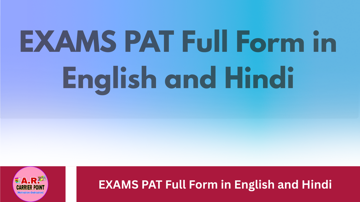 EXAMS PAT Full Form in English and Hindi - AR Carrier Point