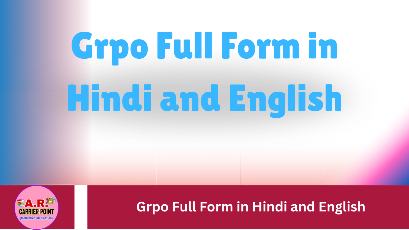 Grpo Full Form in Hindi and English - AR Carrier Point