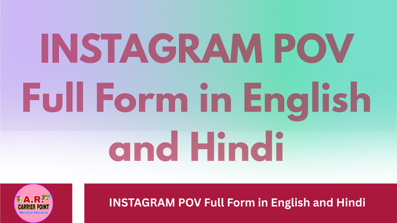 INSTAGRAM POV Full Form in English and Hindi - AR Carrier Point