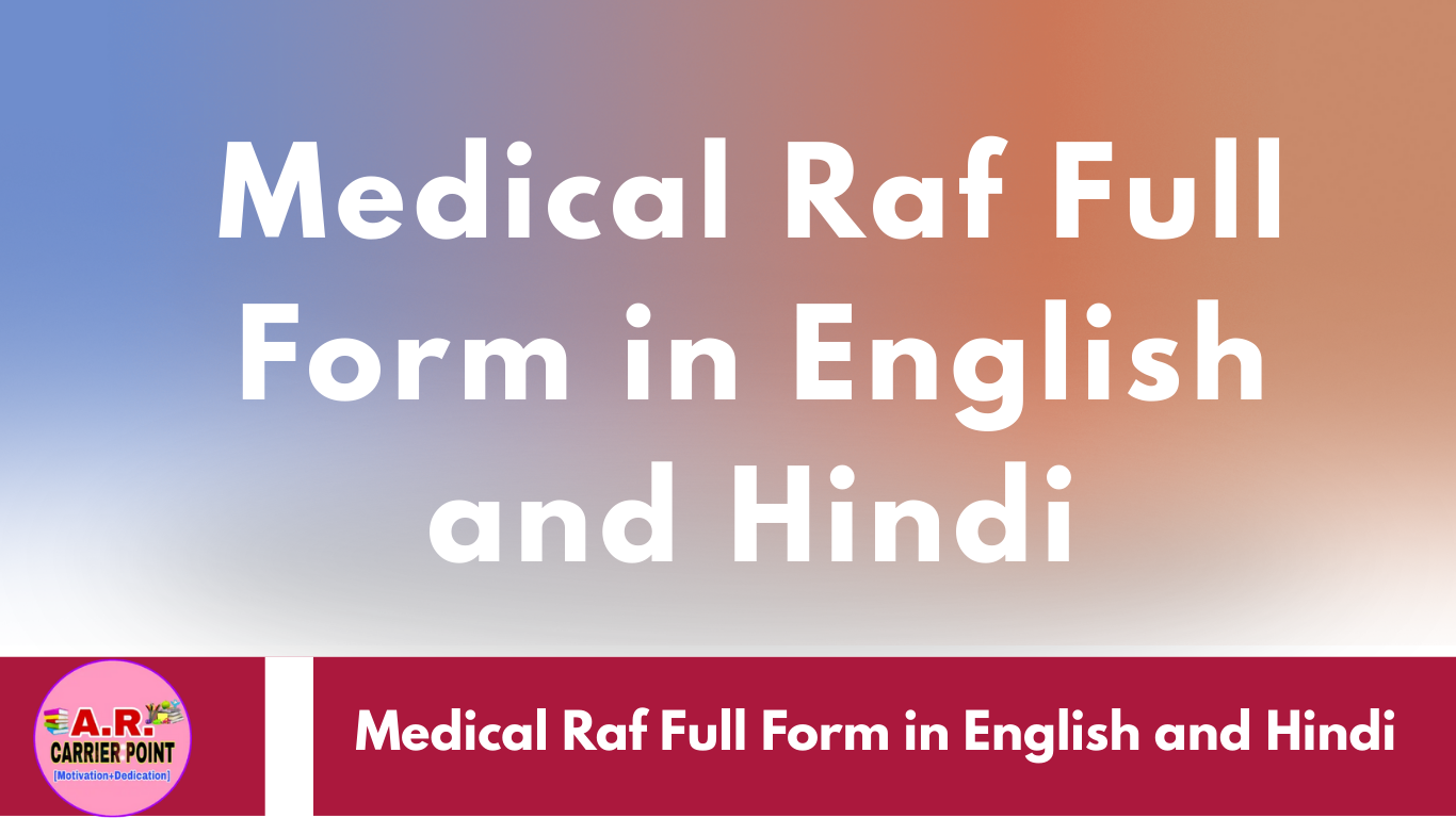 Medical Raf Full Form in English and Hindi - AR Carrier Point