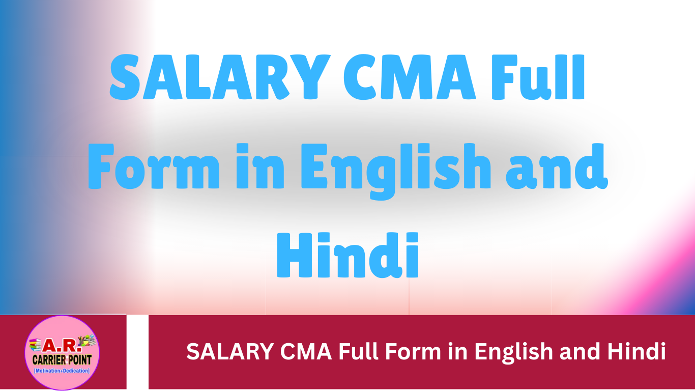 SALARY CMA Full Form in English and Hindi - AR Carrier Point