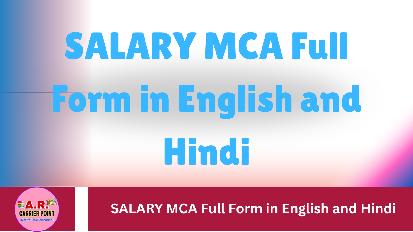 SALARY MCA Full Form in English and Hindi - AR Carrier Point