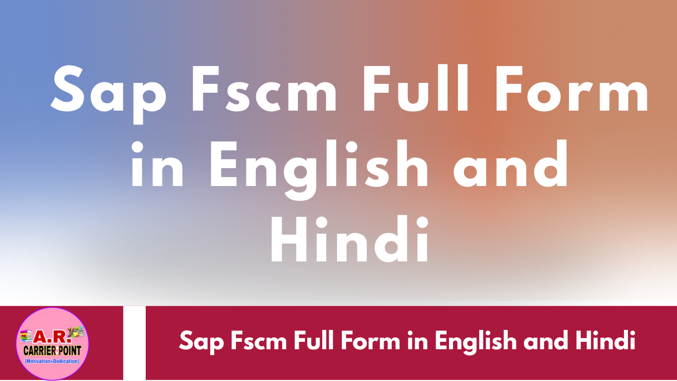 Sap Fscm Full Form in English and Hindi - AR Carrier Point