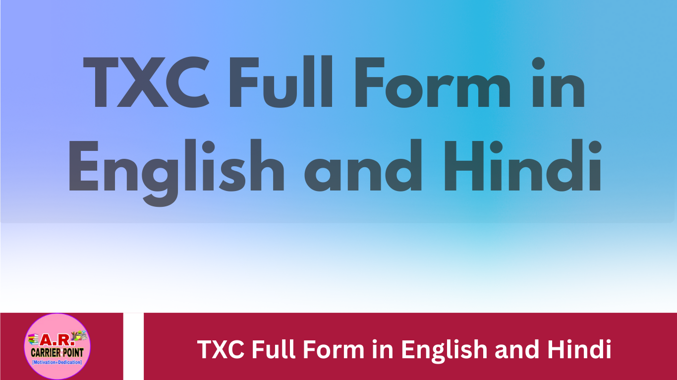 TXC Full Form in English and Hindi - AR Carrier Point