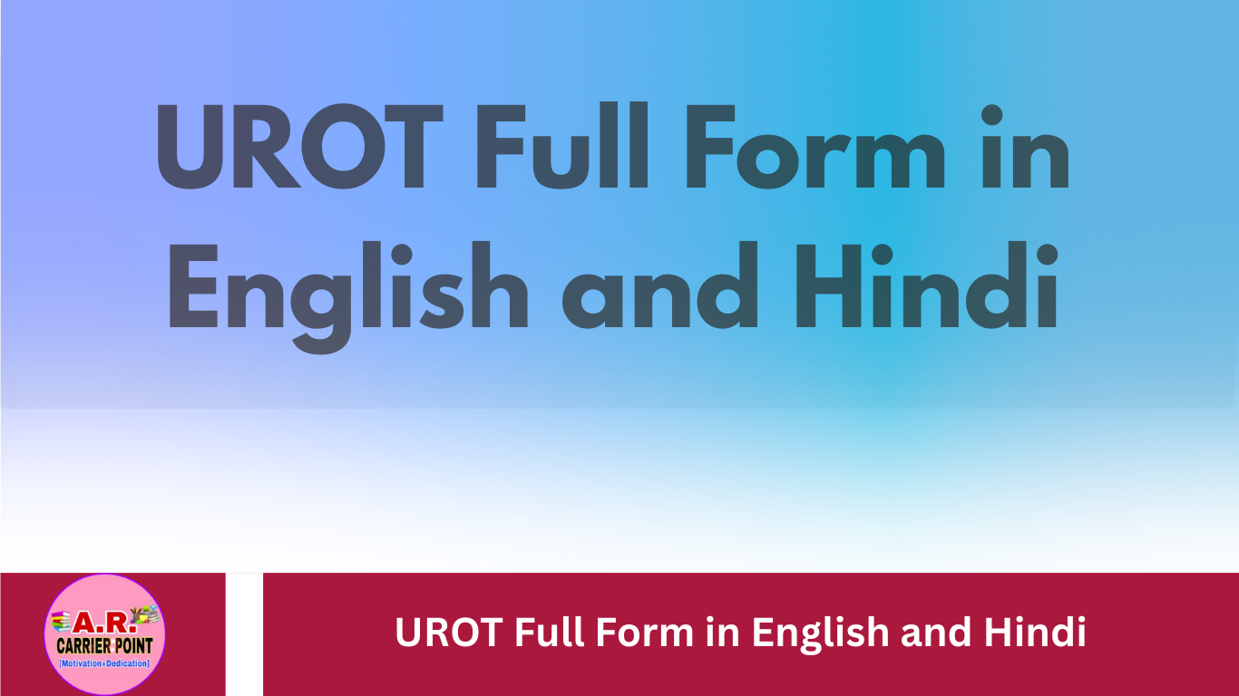 UROT Full Form in English and Hindi - AR Carrier Point