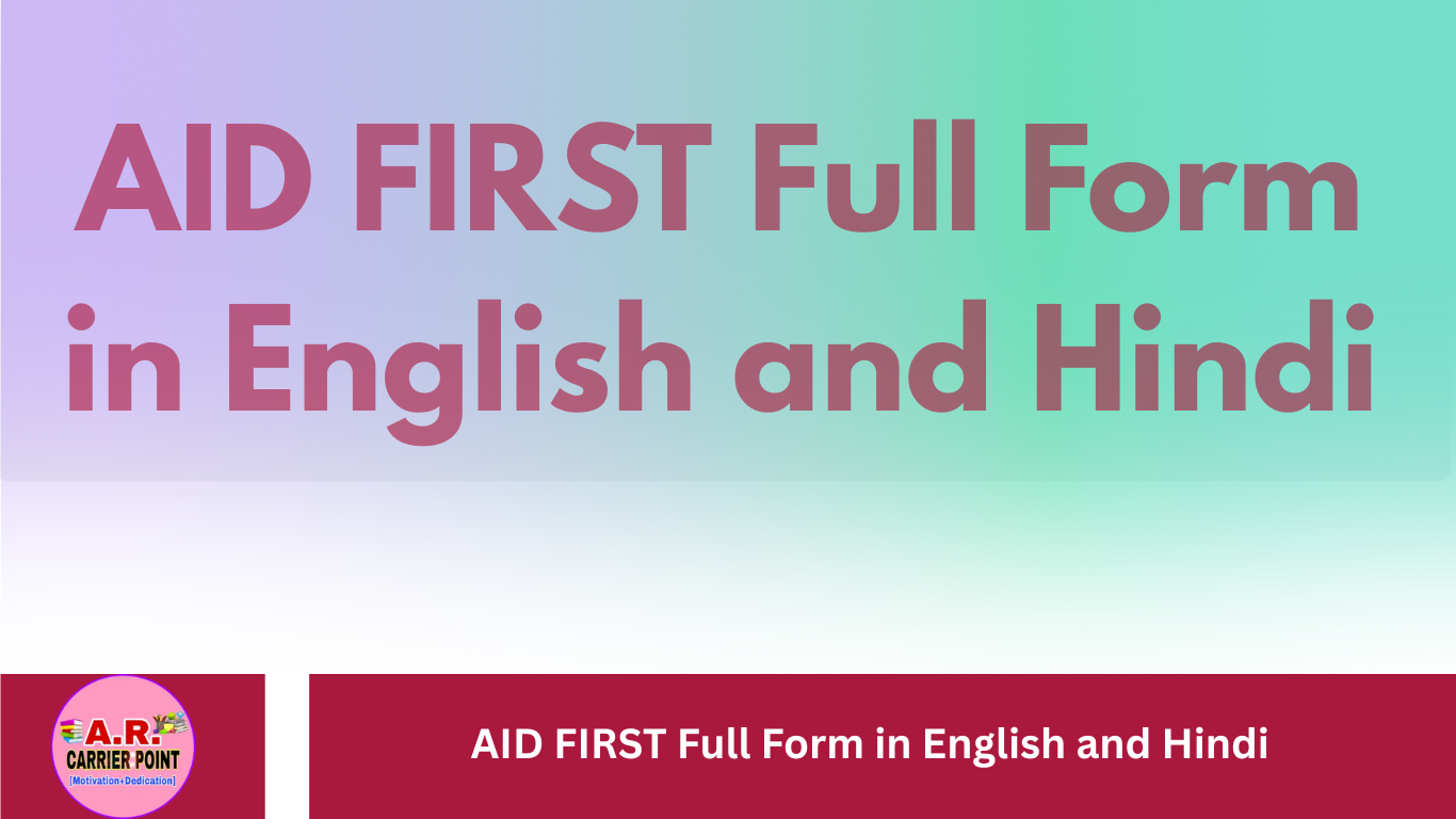 AID FIRST Full Form in English and Hindi - AR Carrier Point