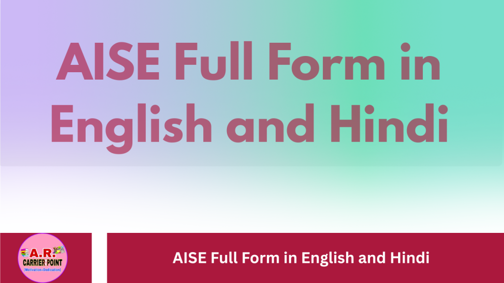 AISE Full Form in English and Hindi - AR Carrier Point