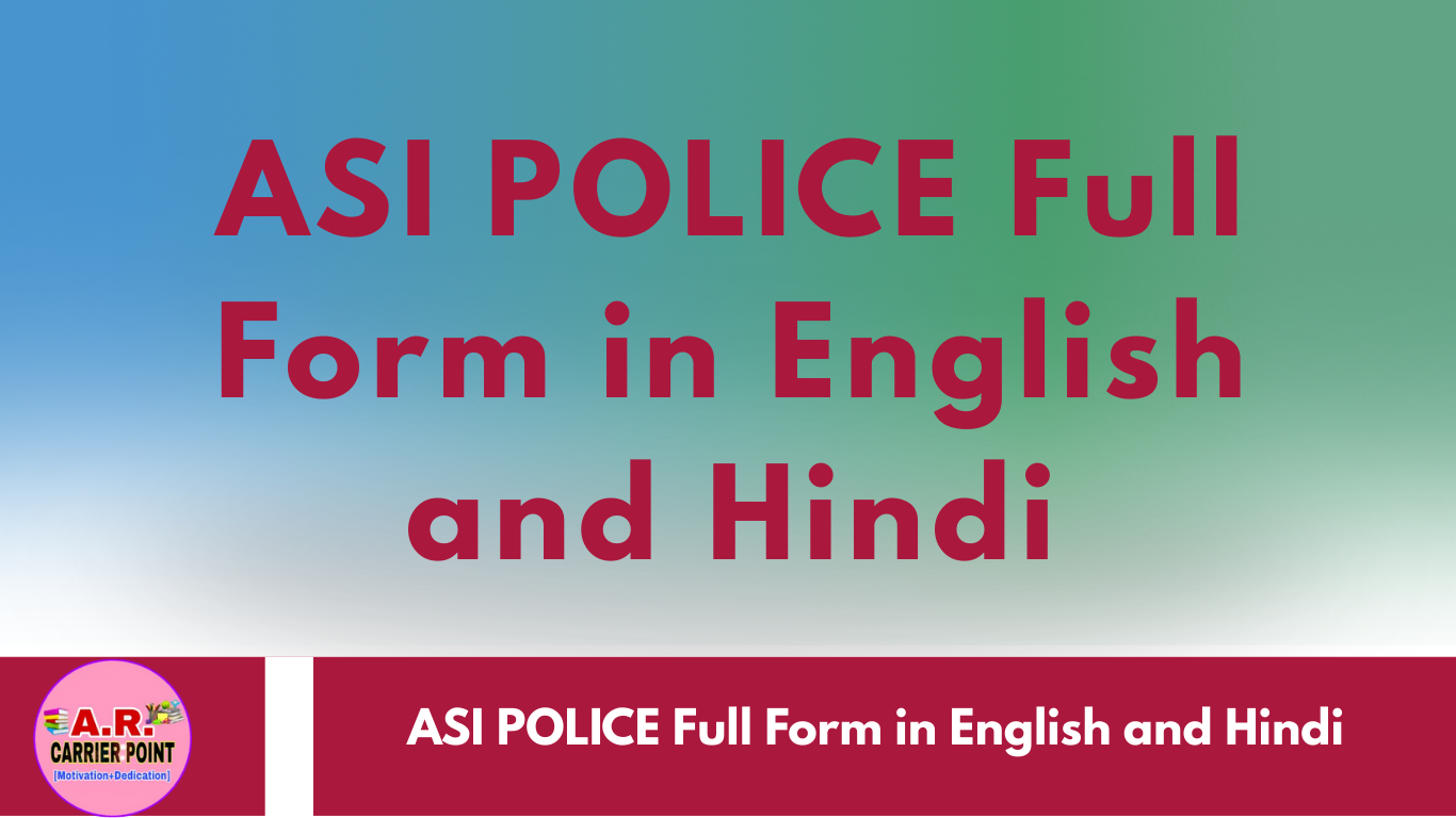 ASI POLICE Full Form in English and Hindi - AR Carrier Point