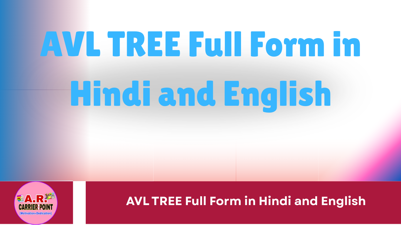 AVL TREE Full Form in Hindi and English - AR Carrier Point