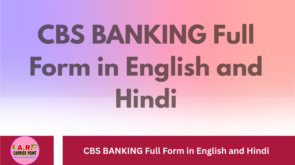 CBS BANKING Full Form in English and Hindi - AR Carrier Point