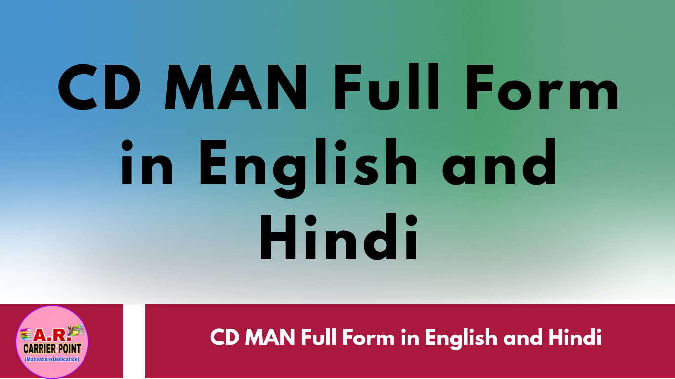 CD MAN Full Form in English and Hindi - AR Carrier Point