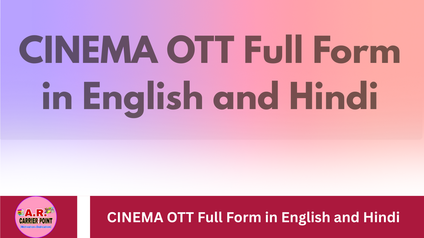 CINEMA OTT Full Form in English and Hindi - AR Carrier Point