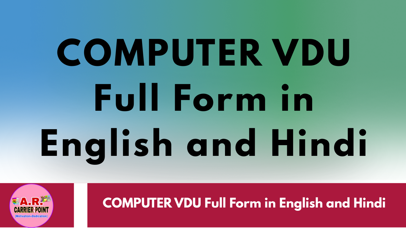 COMPUTER VDU Full Form in English and Hindi - AR Carrier Point