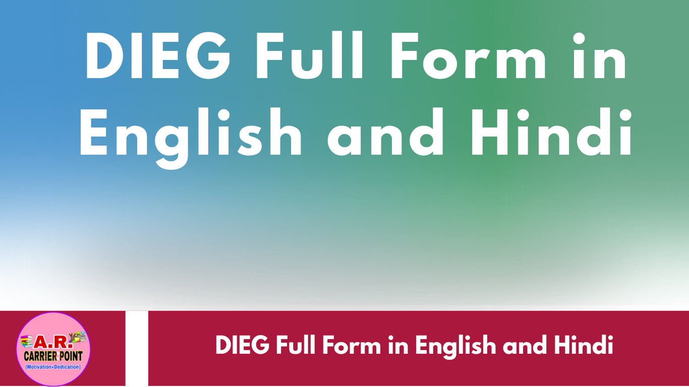 DIEG Full Form in English and Hindi - AR Carrier Point