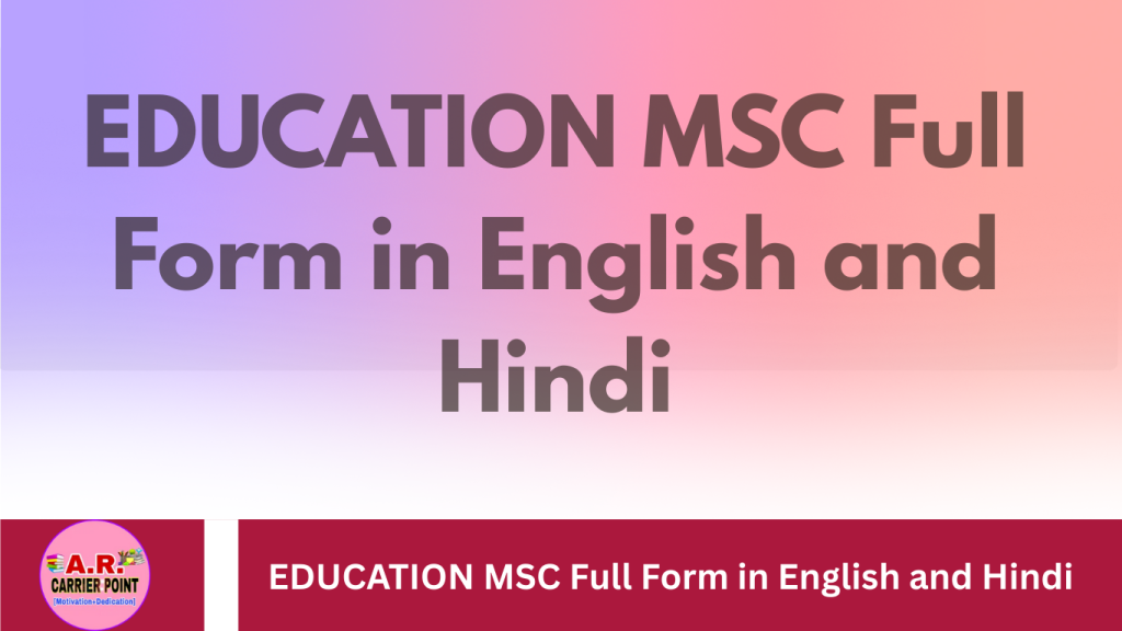 EDUCATION MSC Full Form in English and Hindi - AR Carrier Point