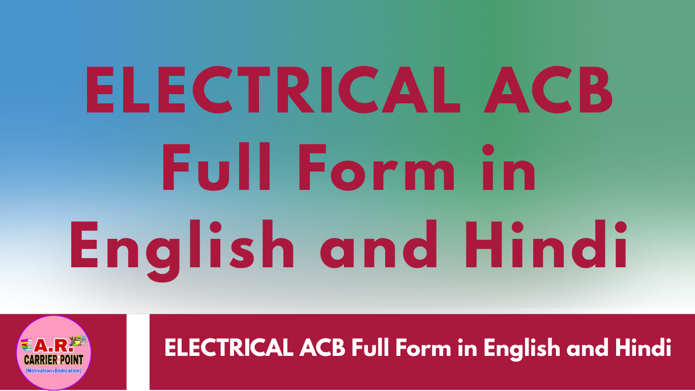 ELECTRICAL ACB Full Form in English and Hindi - AR Carrier Point