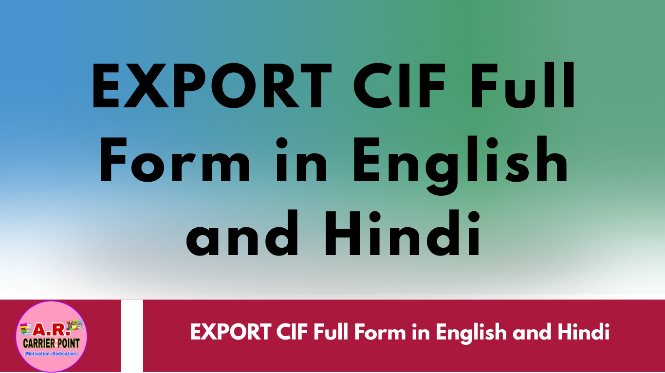 EXPORT CIF Full Form in English and Hindi - AR Carrier Point