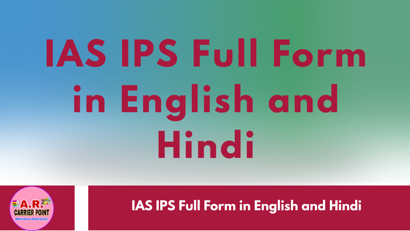 IAS IPS Full Form in English and Hindi - AR Carrier Point