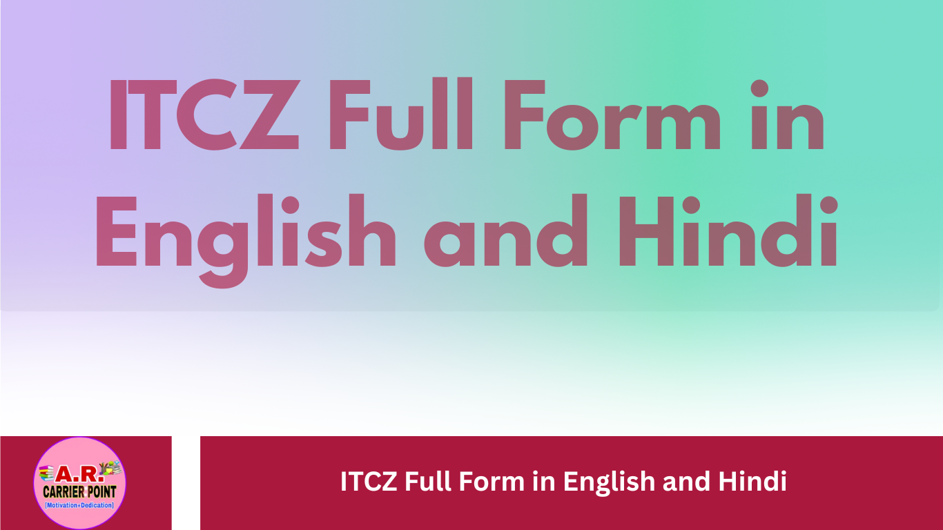 ITCZ Full Form in English and Hindi - AR Carrier Point