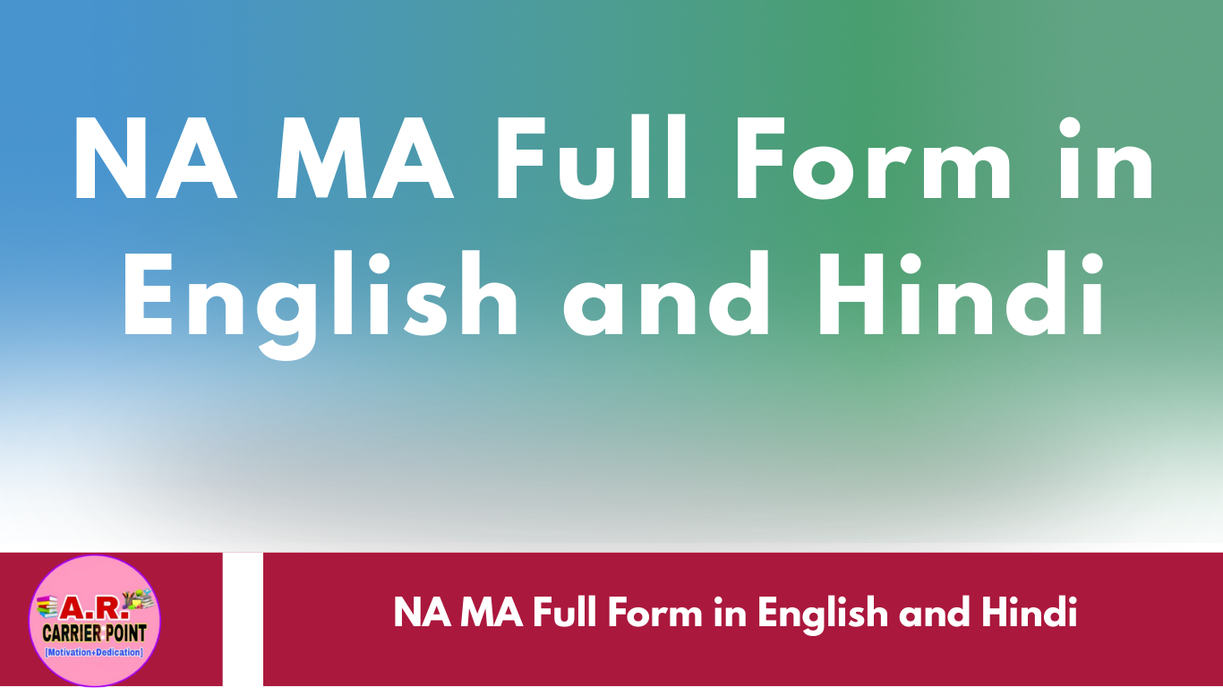 NA MA Full Form in English and Hindi - AR Carrier Point