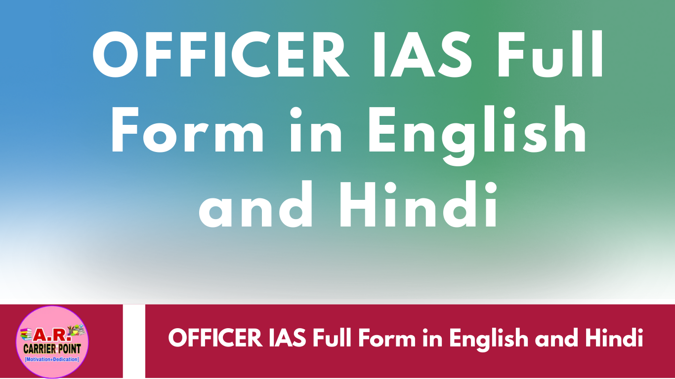 OFFICER IAS Full Form in English and Hindi - AR Carrier Point