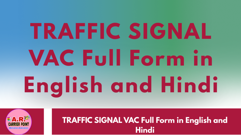 TRAFFIC SIGNAL VAC Full Form in English and Hindi - AR Carrier Point