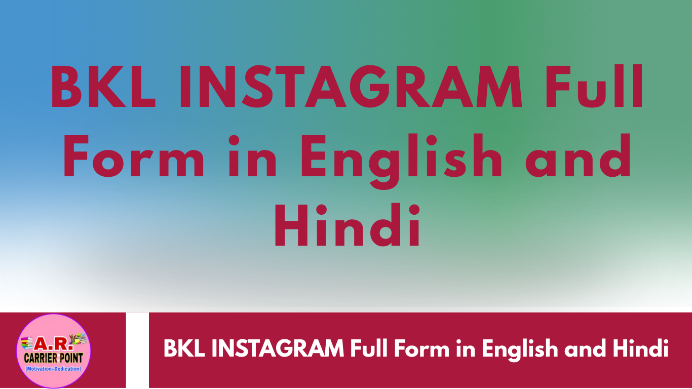 BKL INSTAGRAM Full Form in English and Hindi - AR Carrier Point