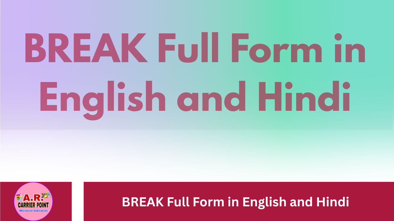 BREAK Full Form in English and Hindi - AR Carrier Point