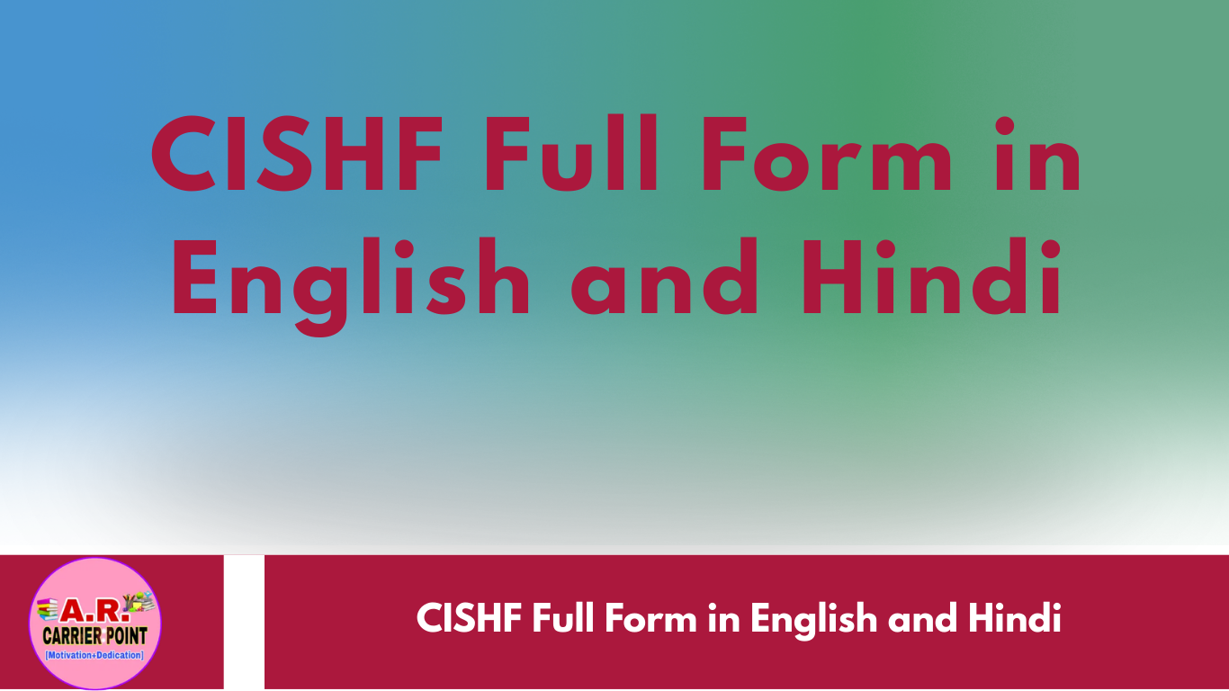 CISHF Full Form in English and Hindi - AR Carrier Point