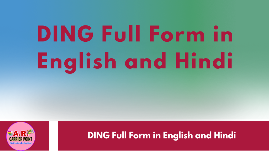 DING Full Form in English and Hindi - AR Carrier Point