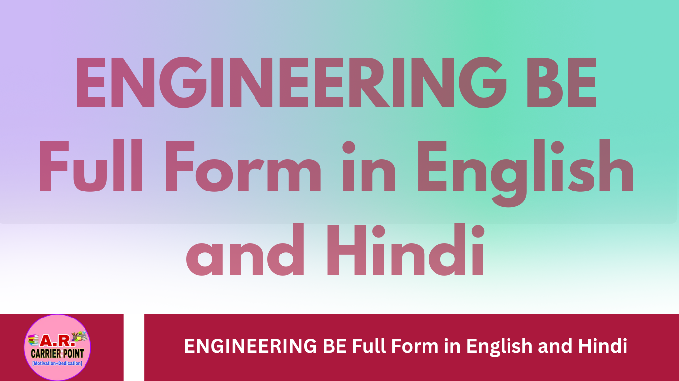 ENGINEERING BE Full Form in English and Hindi - AR Carrier Point