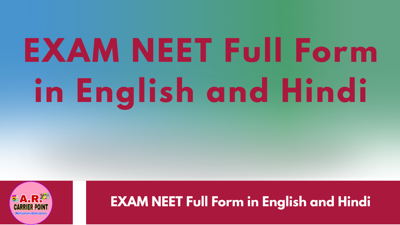 EXAM NEET Full Form in English and Hindi - AR Carrier Point