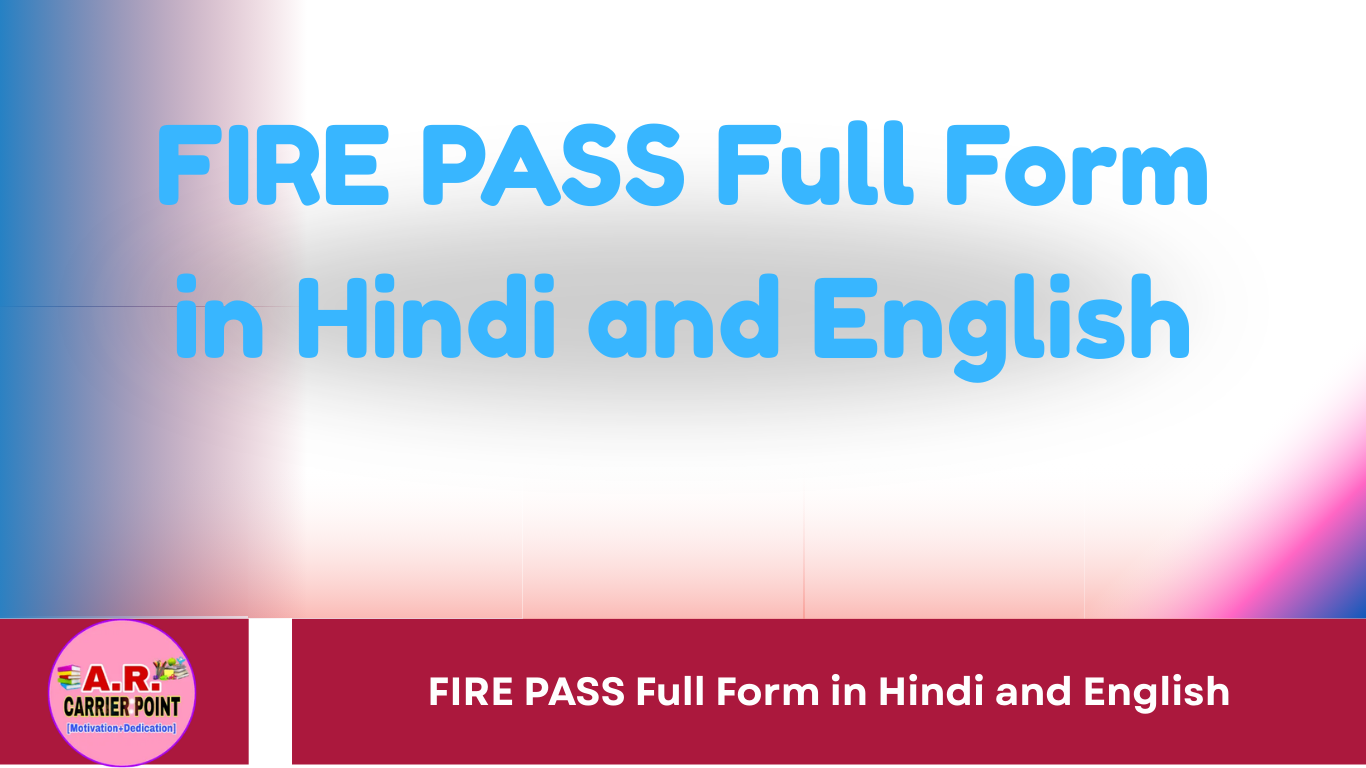 FIRE PASS Full Form in Hindi and English - AR Carrier Point