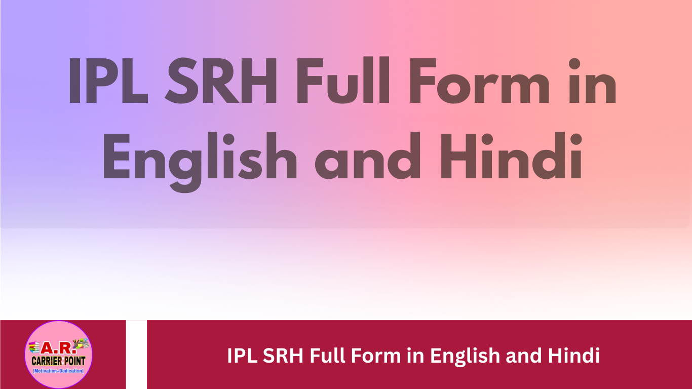 IPL SRH Full Form in English and Hindi - AR Carrier Point