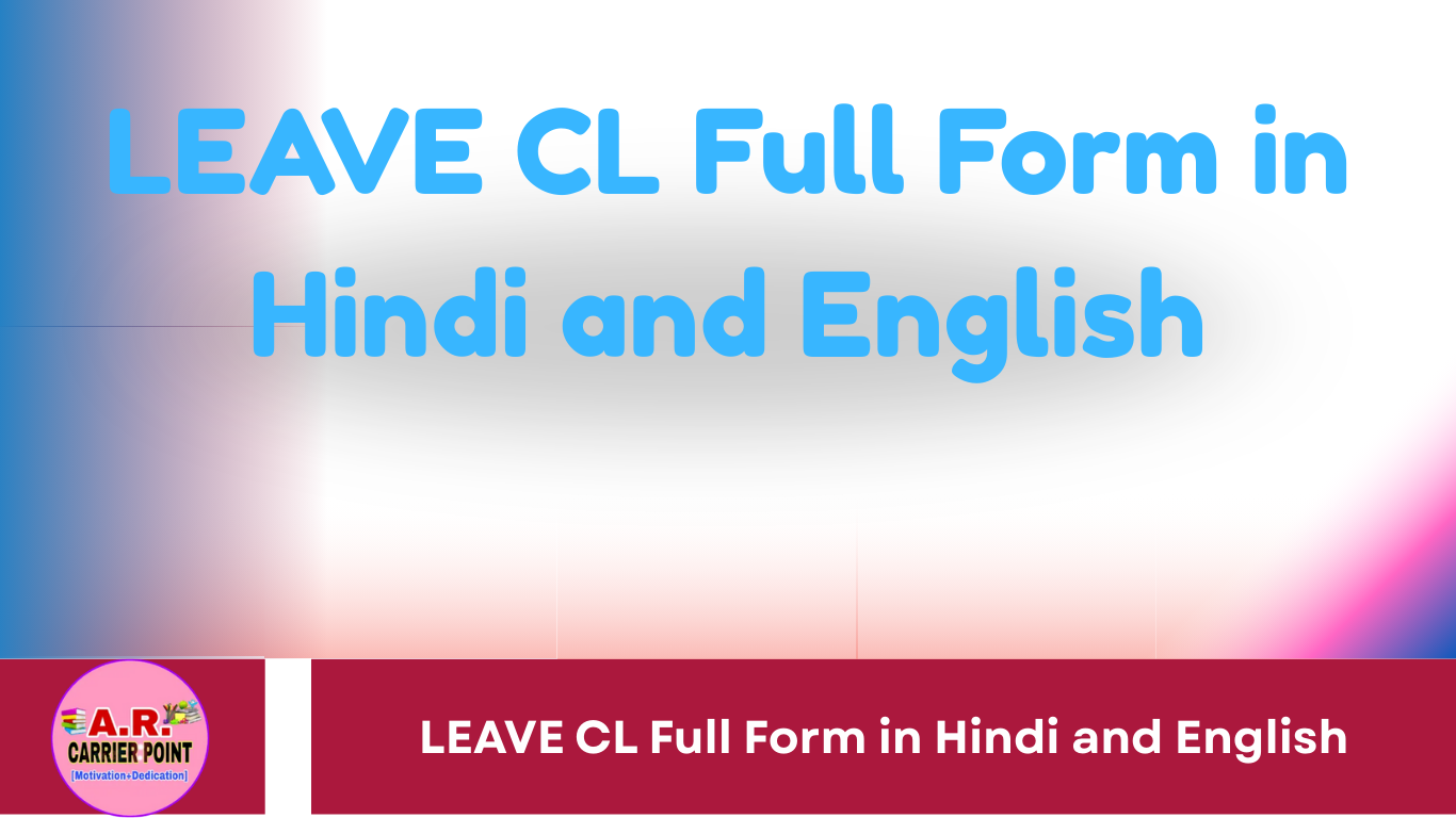 LEAVE CL Full Form in Hindi and English - AR Carrier Point