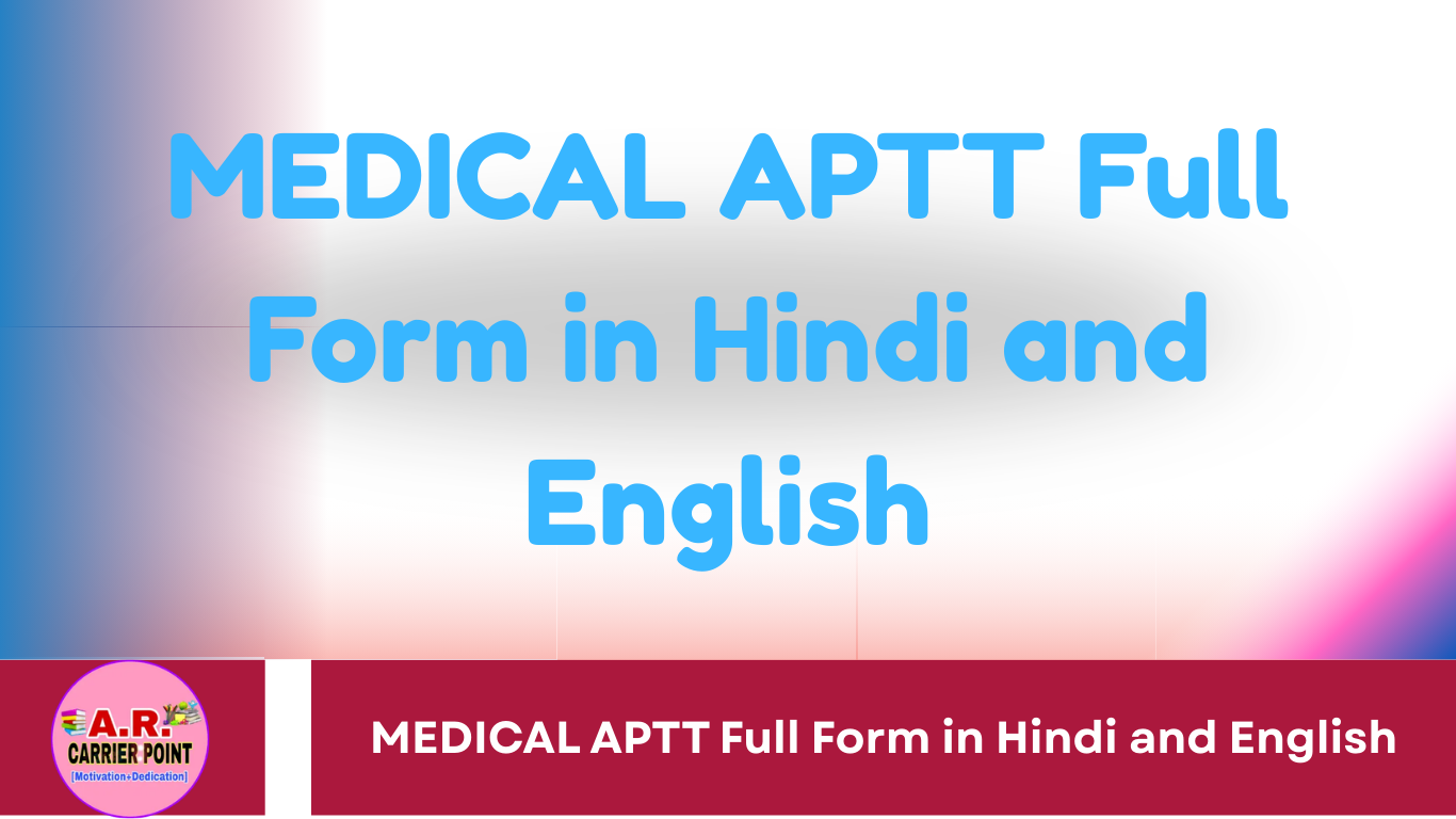 MEDICAL APTT Full Form in Hindi and English - AR Carrier Point