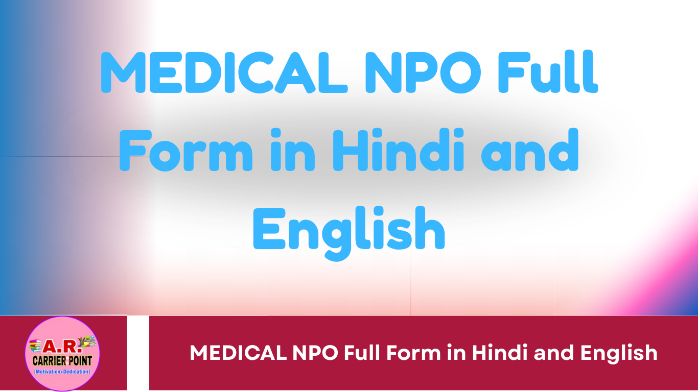 MEDICAL NPO Full Form in Hindi and English - AR Carrier Point