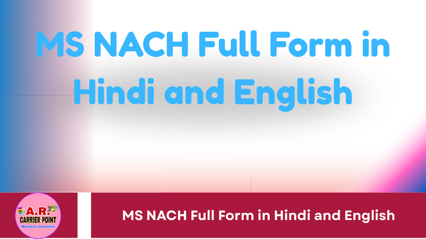 MS NACH Full Form in Hindi and English - AR Carrier Point